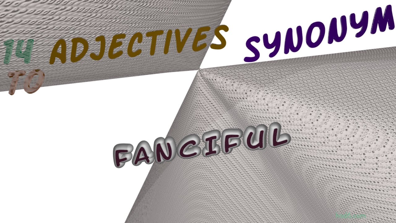 fanciful - 14 adjectives which are synonym of fanciful (sentence ...