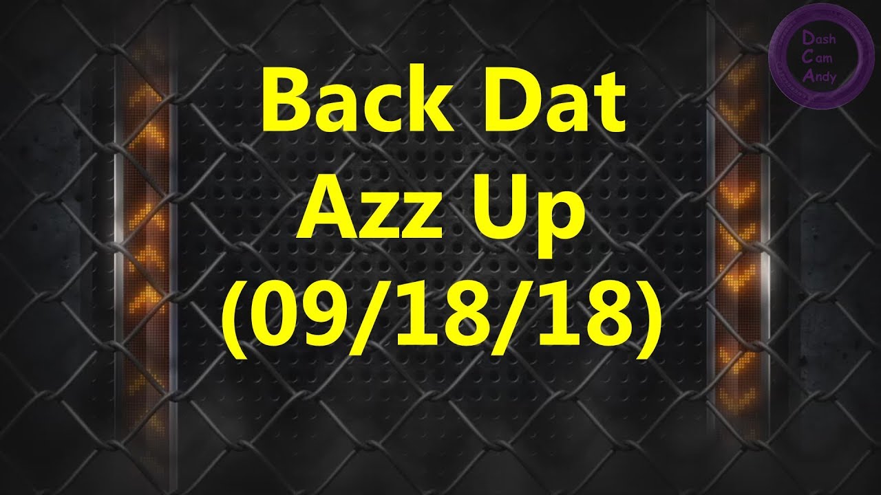 Back Dat Azz Up (09/18/18) - YouTube