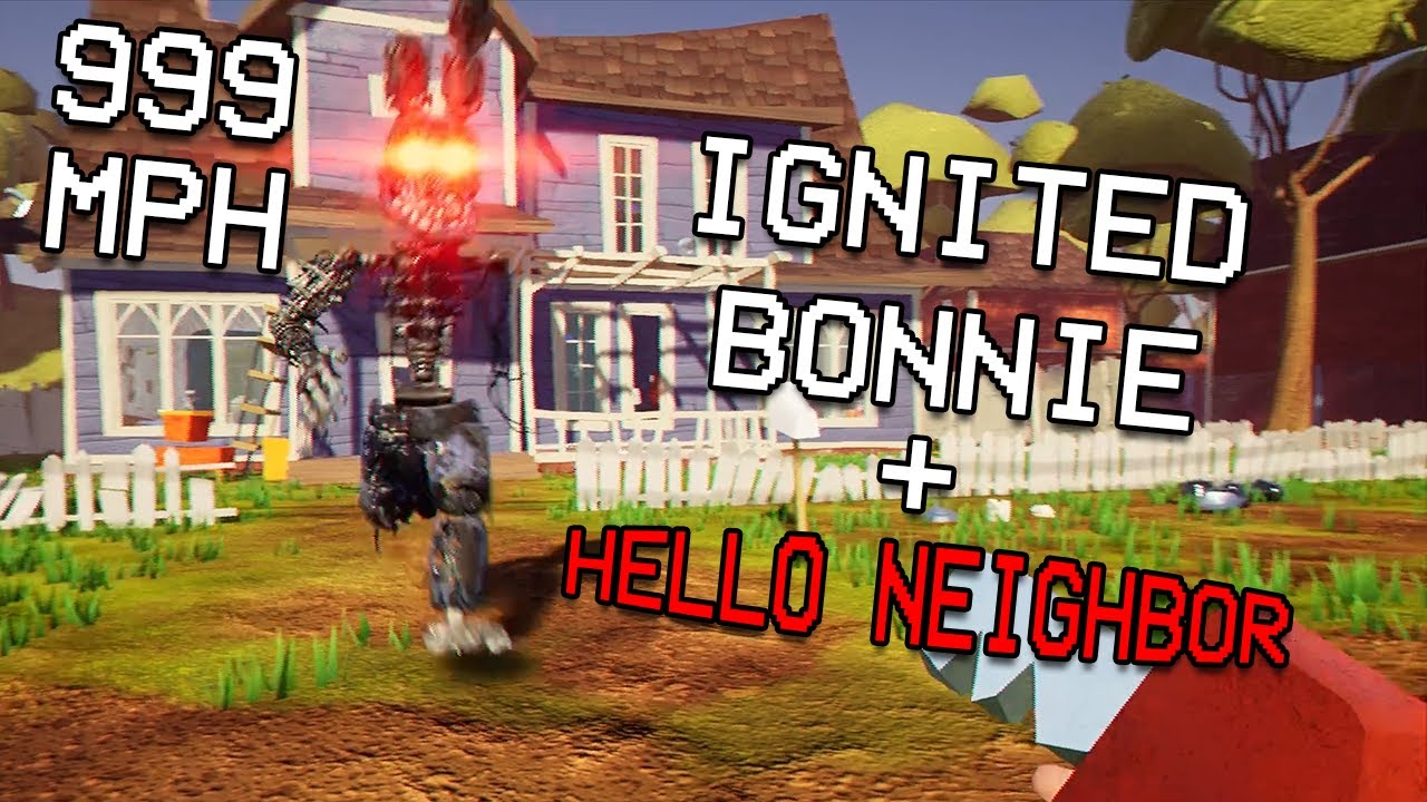 IGNITED BONNIE IS IN HELLO NEIGHBOR!!! - YouTube