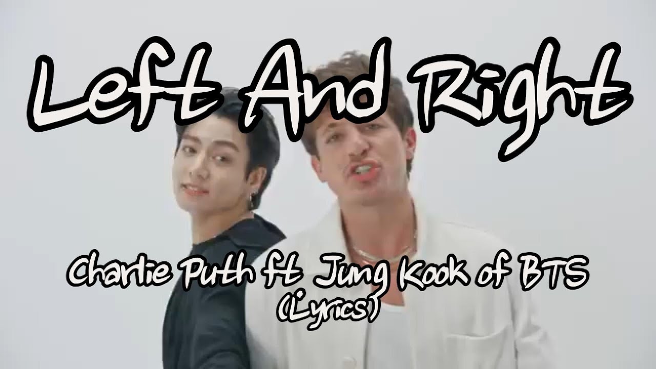 Charlie Puth ft. Jung Kook of BTS - Left And Right (Lyrics) - YouTube