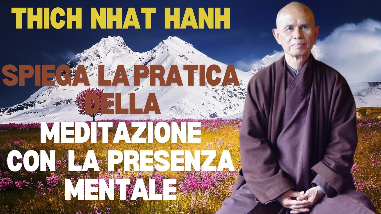 Thich Nhat Hanh spiega la pratica della meditazione con la presenza ...