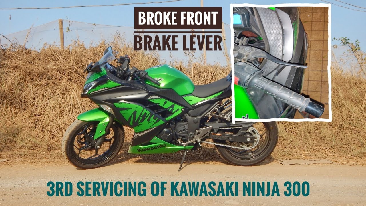 THIRD SERVICING COST OF KAWASAKI NINJA 300 | BROKE MY FRONT BRAKE LEVER ...