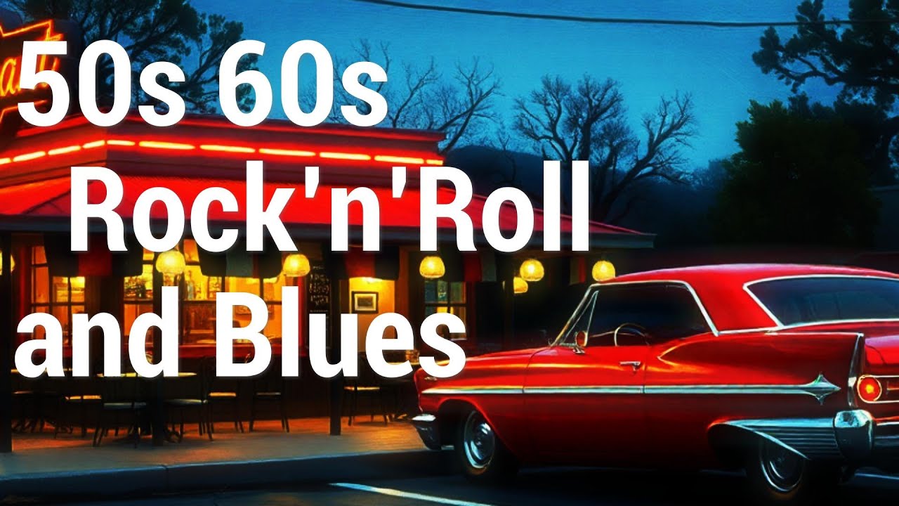 50s 60s Classic Rock’n’Roll and Blues - Timeless Feel-Good Playlist ...