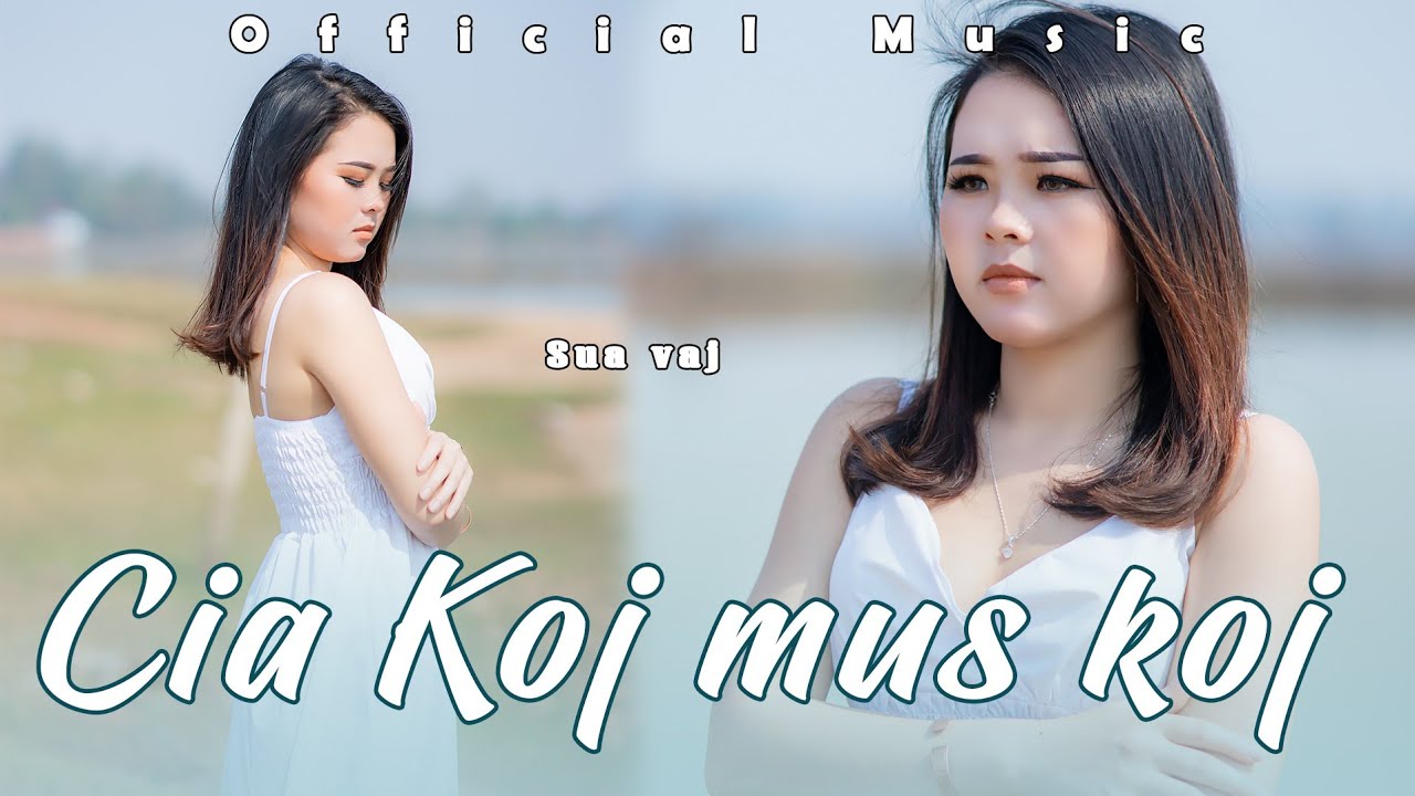 Cia koj mus koj ~ by Sua Vaj [ Official Audio] Nkauj Tawm Tshiab 2023 ...