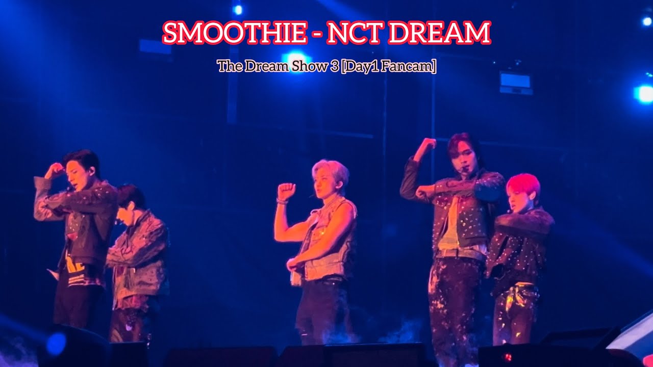 SMOOTHIE- NCT DREAM | The Dream Show 3 - Day1 | Fancam - YouTube