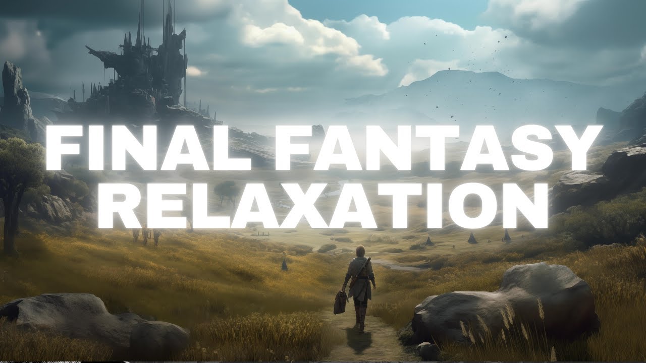 Final Fantasy Relaxation: 1 Hour of Meditative Soundscape Music - YouTube