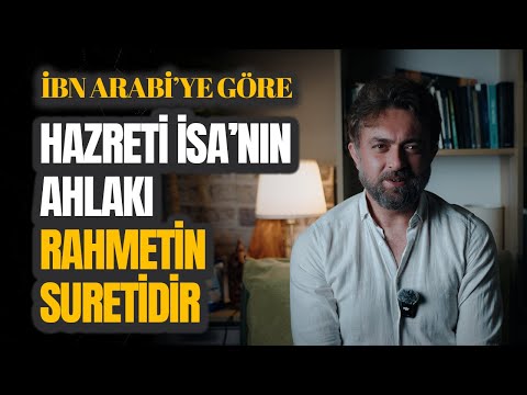 HZ. İSA'NIN Ahlakı Üzerine - İBN ARABİ ALINTILARIYLA