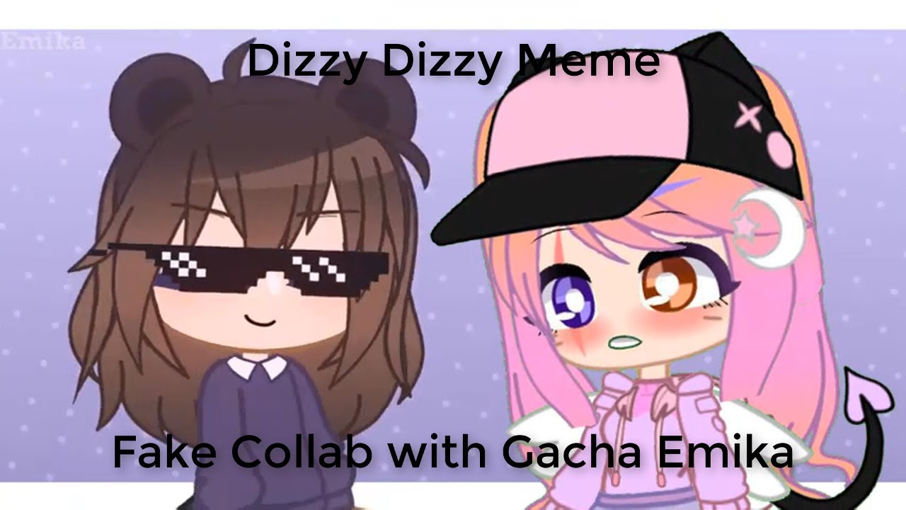 Dizzy Dizzy Meme (Gacha Club)//Fake Collab #dizzydizzyemika85k - YouTube