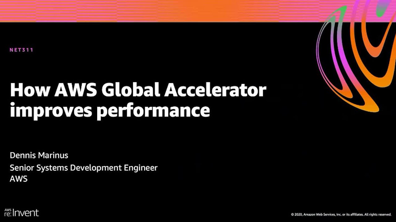 AWS re:Invent 2020: How AWS Global Accelerator improves performance ...