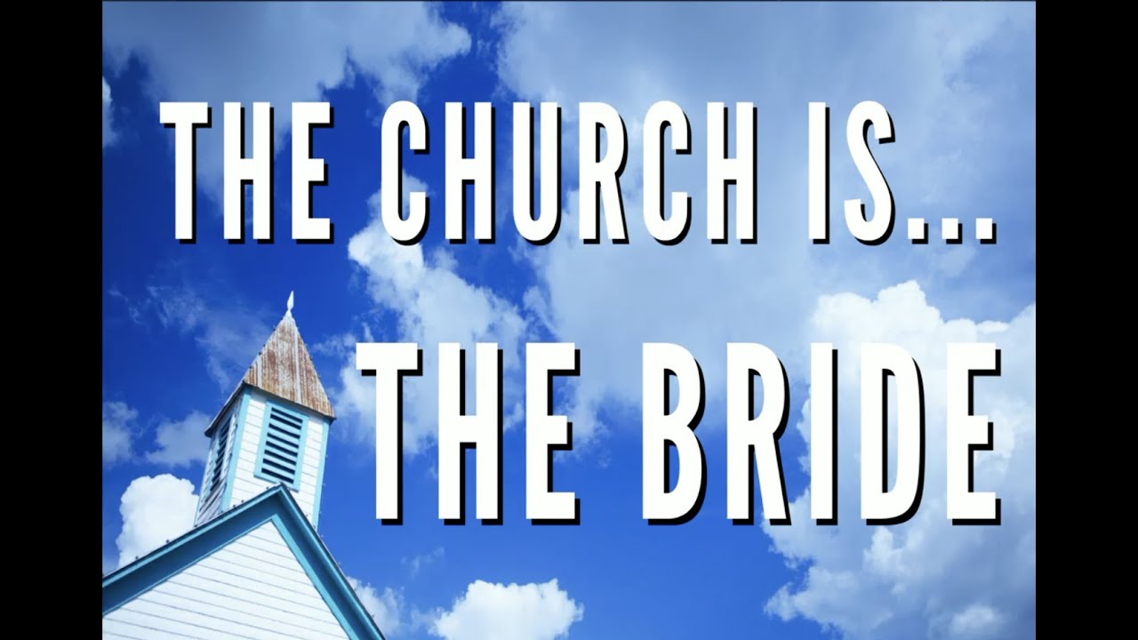 The Church is the Bride of Christ - YouTube