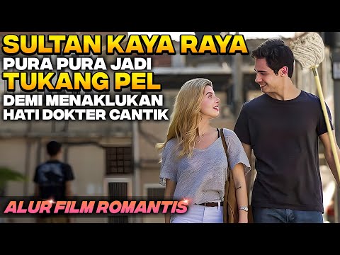 SULTAN KAYA RAYA PURA-PURA JADI TUKANG PEL DEMI MENAKLUKAN HATI DOKTER CANTIK - Alur Cerita Film