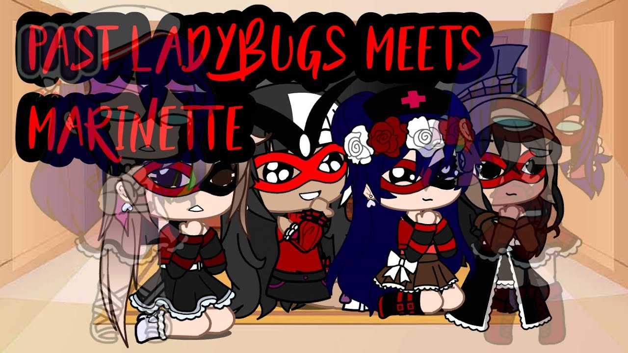 Past ladybugs meets Marinette!! (Original) - YouTube
