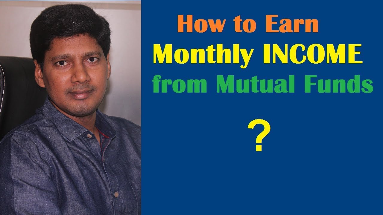 How To Earn Monthly Income From Mutual Funds How To Get Income Using how-to-earn-monthly-income-from-mutual-funds-how-to-get-income-using