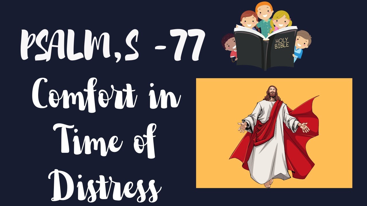 Psalm 77 - Comfort in Time of Distress - YouTube