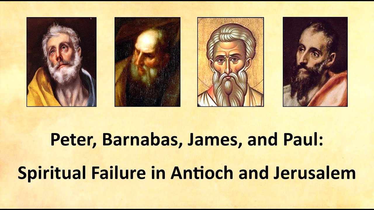 07-14-24_Peter, Barnabas, James, and Paul: Spiritual Failure in Antioch ...