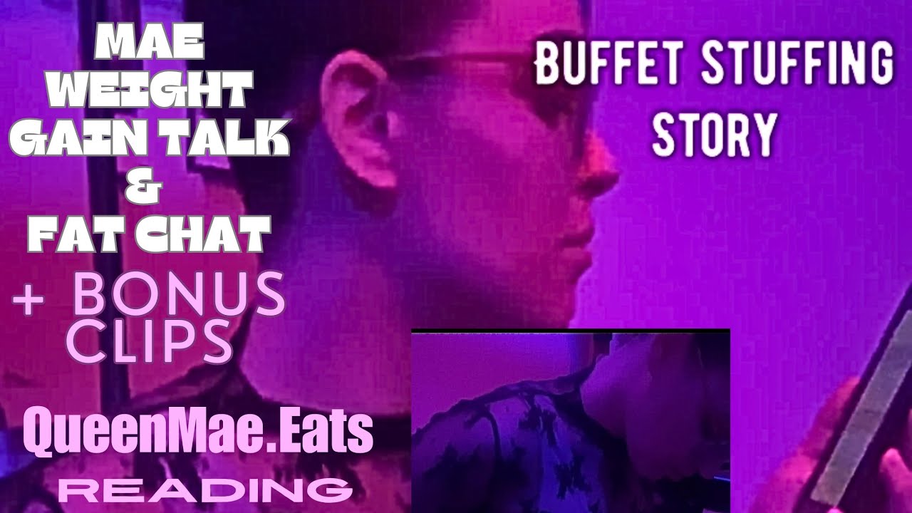 Mae Reading Feederism Erotica & Weight gain Stories | Mae talking about ...