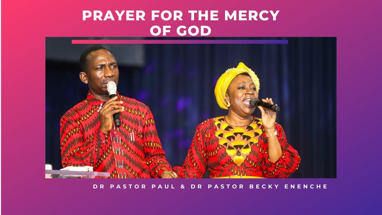 PRAYER FOR THE MERCY OF GOD | DR PASTOR PAUL & DR PASTOR BECKY ENENCHE ...