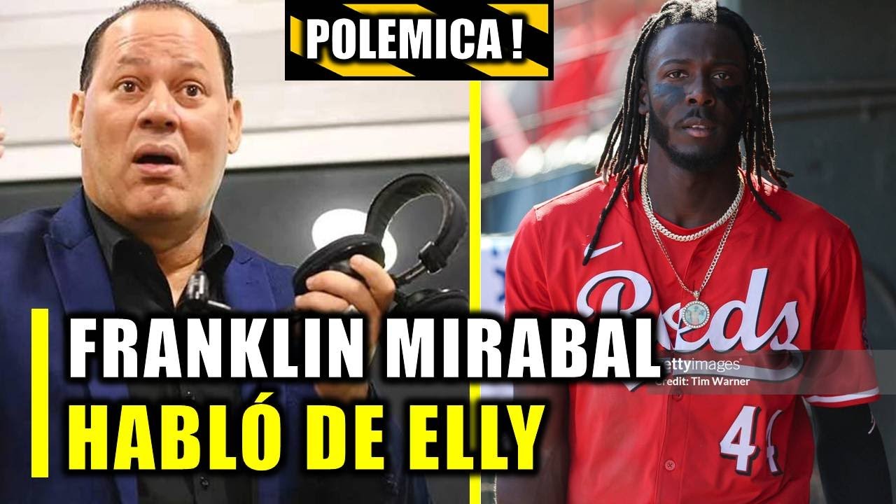 SEÑORES!! FRANKLIN MIRABAL HABLÓ DE ELLY DE LA CRUZ ¡ESTO DIJO! - YouTube