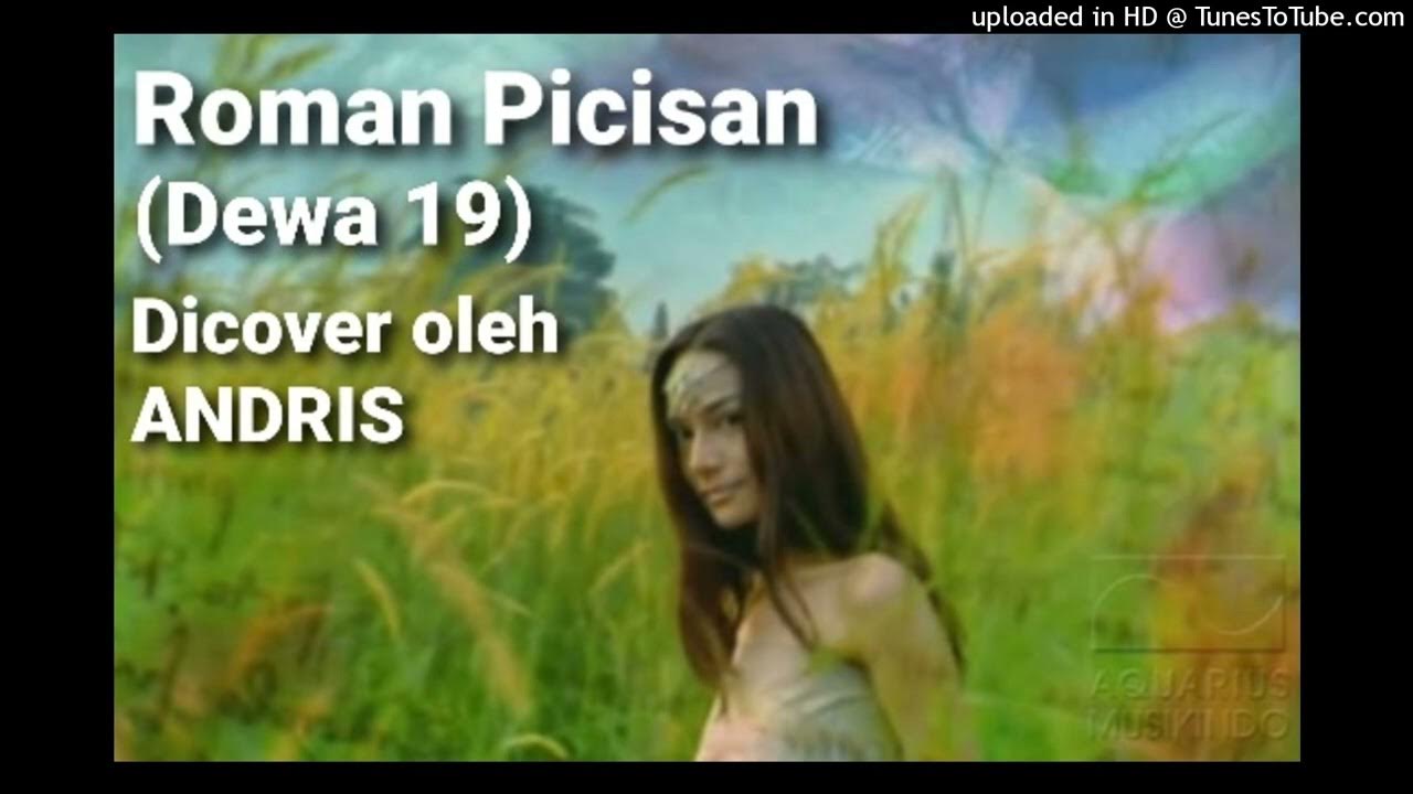 Lagu203; Roman Picisan (Dewa19) ; 'dicover' oleh Andris - YouTube Music