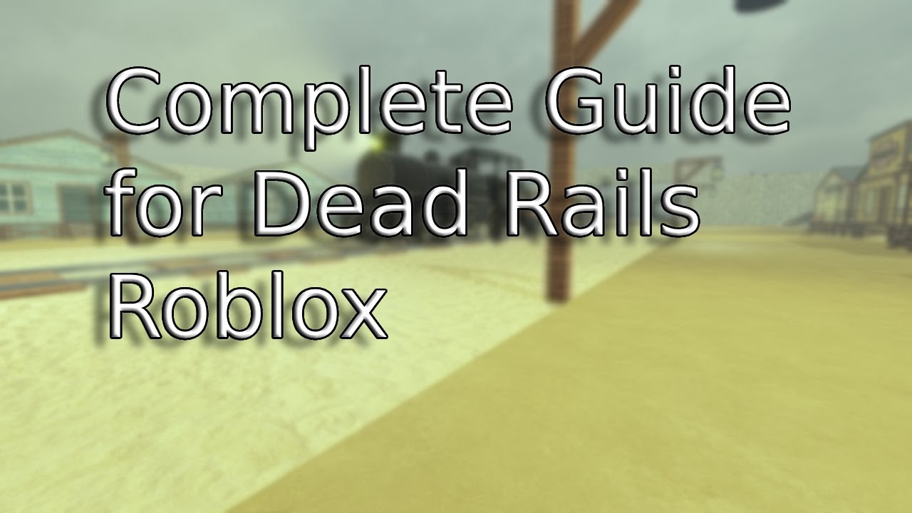 Complete Guide for Dead Rails. (Roblox) - YouTube