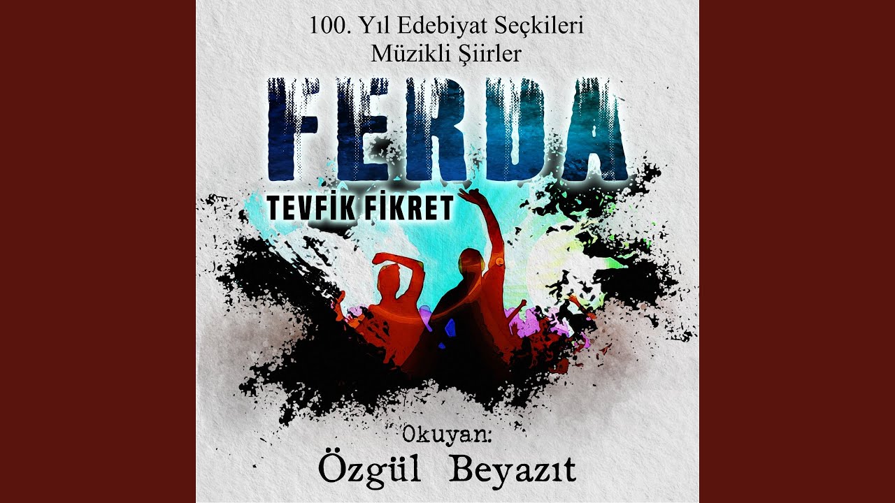 FERDA (100. Yıl Edebiyat Seçkileri Müzikli Şiirler- Tevfik Fikret ...