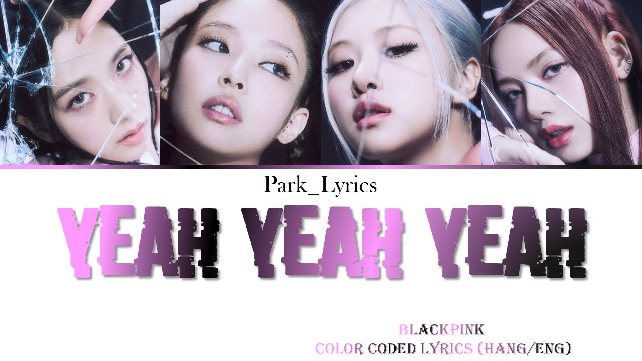 Blackpink Yeah Yeah Yeah Color Coded Lyrics (Hang/Eng) - YouTube