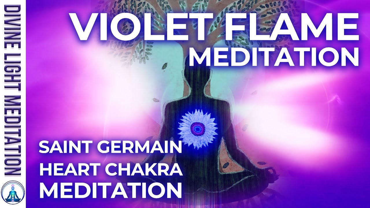 VIOLET FLAME HEART CLEANSE MEDITATION ~ SAINT GERMAIN HEART CHAKRA MEDITATION | ST GERMAIN ...