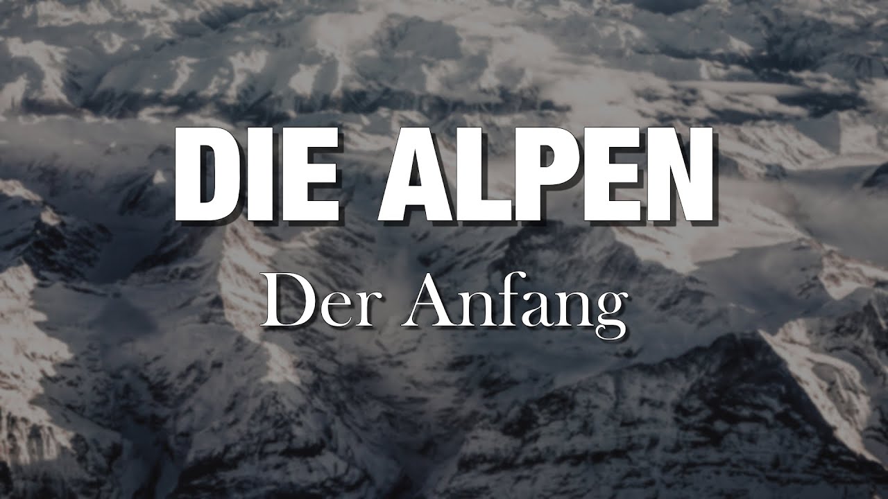 Die Geheimnisse unserer Berge | DIE ALPEN - Teil 1 (Pilot) - YouTube