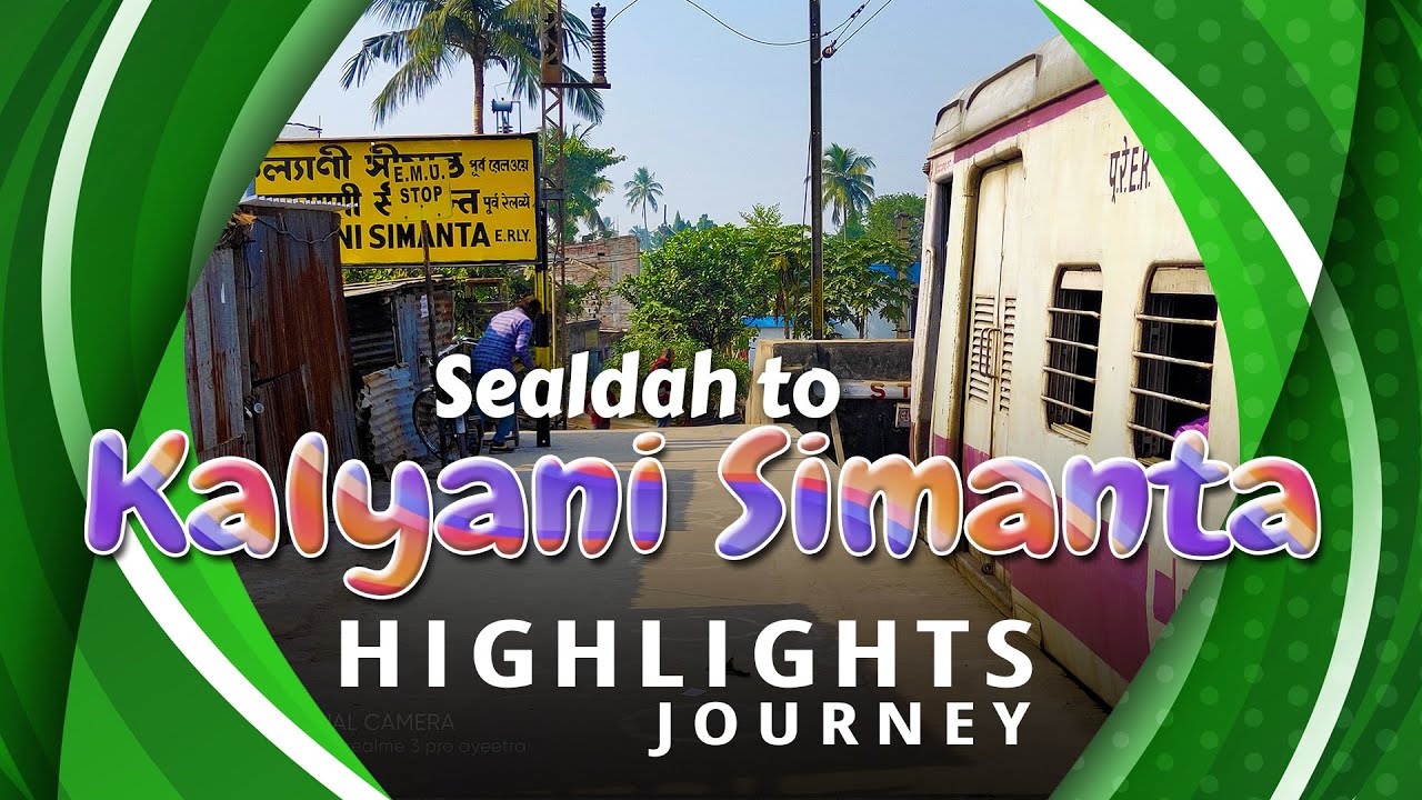 Sealdah - Kalyani Simanta || Highlights Journey || EMU Train || Eastern ...