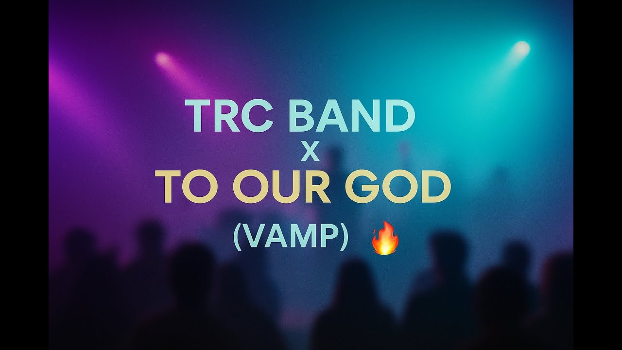 TRC Band x To Our God (Vamp) 🔥 - YouTube