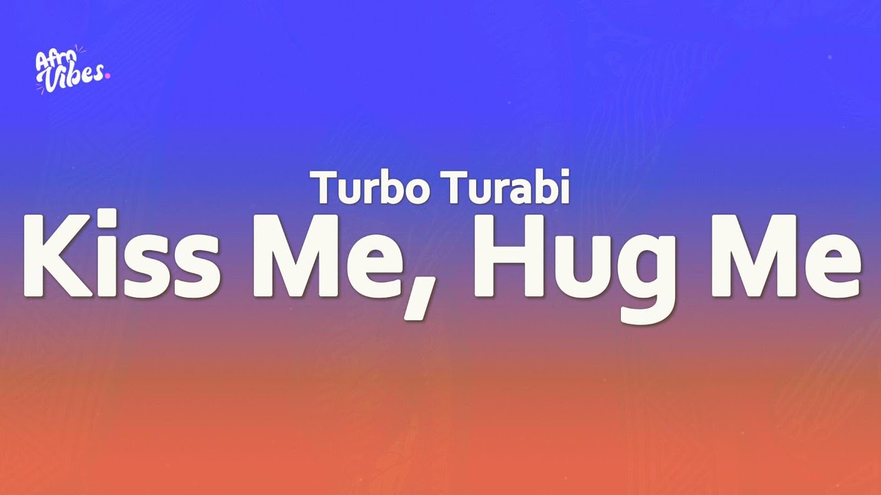 TURBO Turabi – Kiss Me, Hug Me (Lyrics) - YouTube