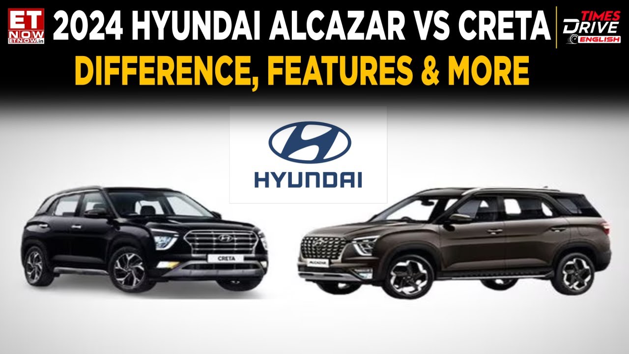 Hyundai Alcazar vs Hyundai Creta 2024: Detailed Comparison, Price ...