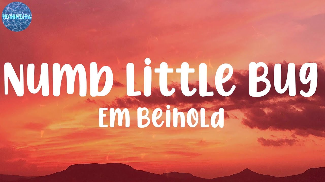 Em Beihold - Numb Little Bug (Lyrics) - YouTube