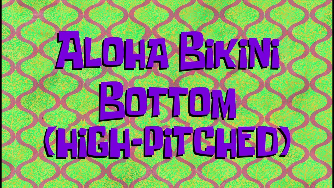 SpongeBob Music: Aloha Bikini Bottom (High-Pitched) - YouTube