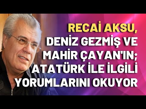 Recai Aksu, Deniz Gezmiş ve Mahir Çayan'ın; Atatürk ile ilgili yorumlarını okuyor