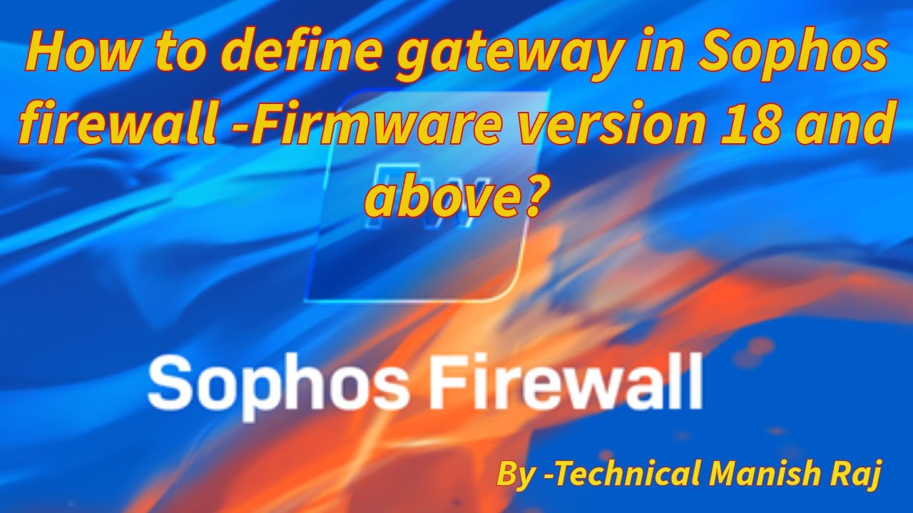 How to define gateway in Sophos firewall -Firmware version 18 and above ...