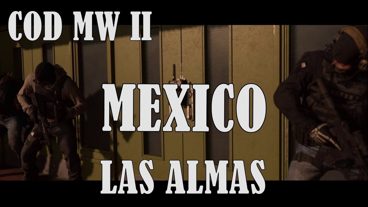 Call Of Duty MWII - Mexico | Las Almas | Part 11 - YouTube