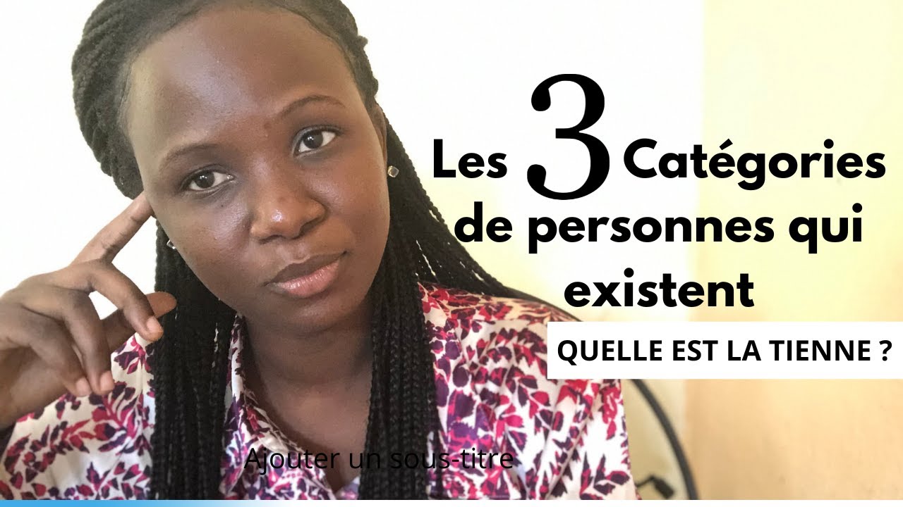 Les 3 catégories de Personnes qui existent. - YouTube
