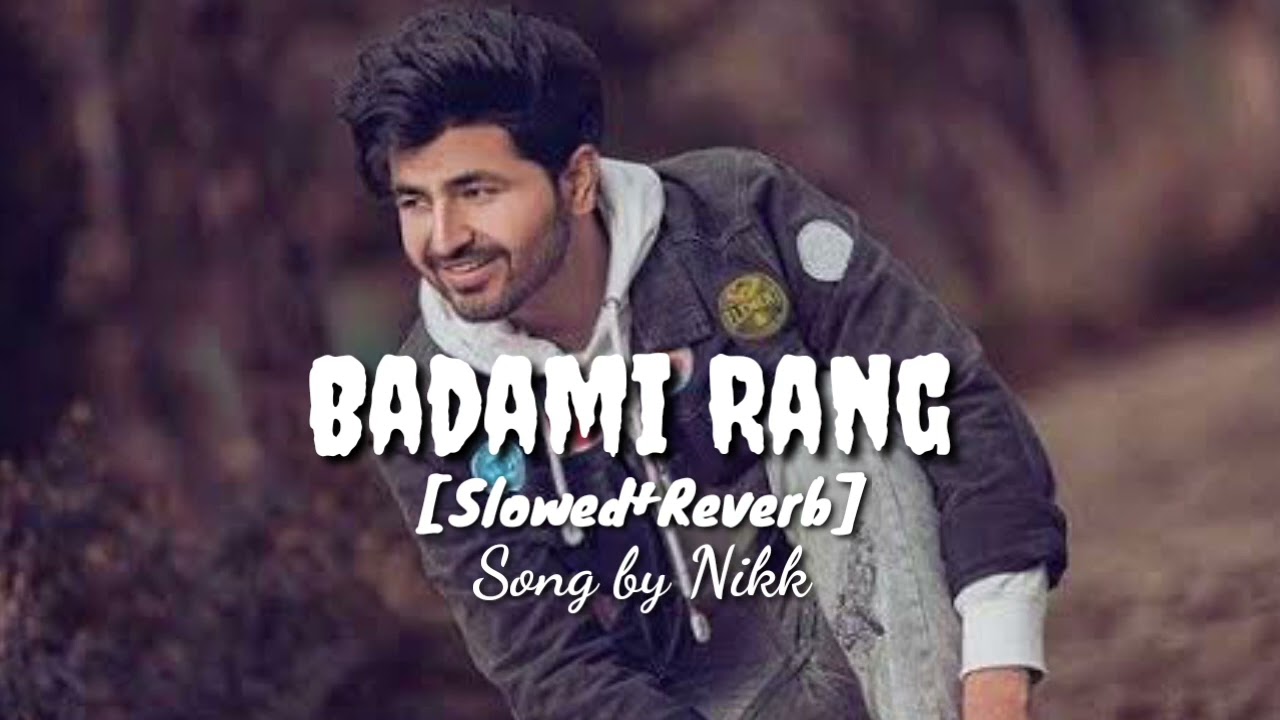 Badami rang x lofi song song by nikk - YouTube