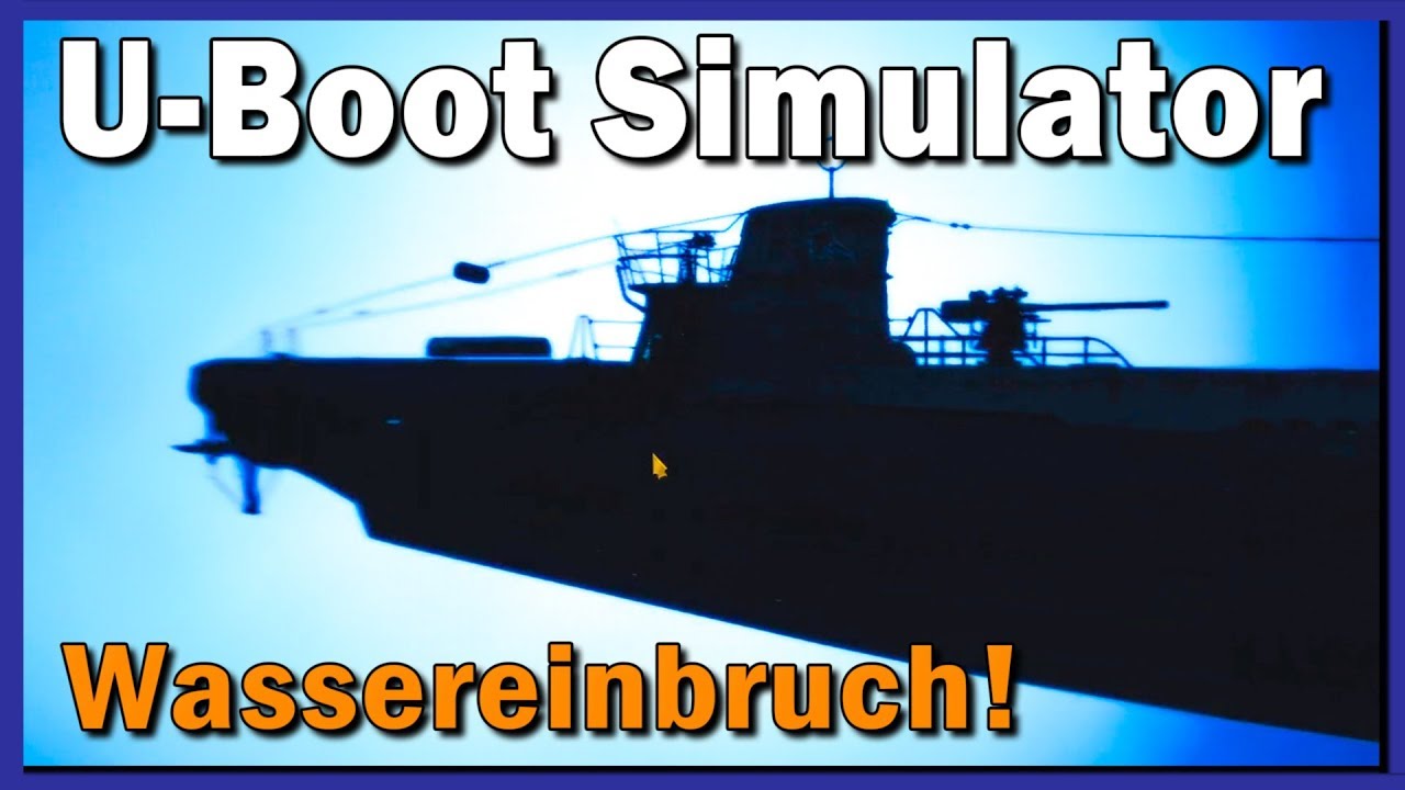 U-BOOT Simulator WASSEREINBRUCH! | UBOAT deutsch [S1E3] - YouTube