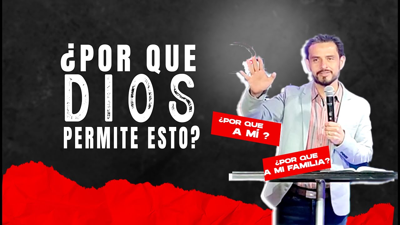 ¿por que Dios permite esto?/ ¿Por que a mi? / Predicas Cristianas 2023 ...