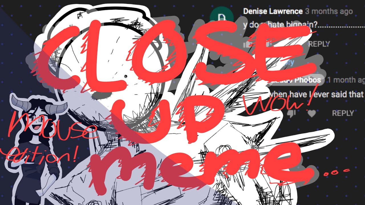 Close Up (animation meme) - YouTube