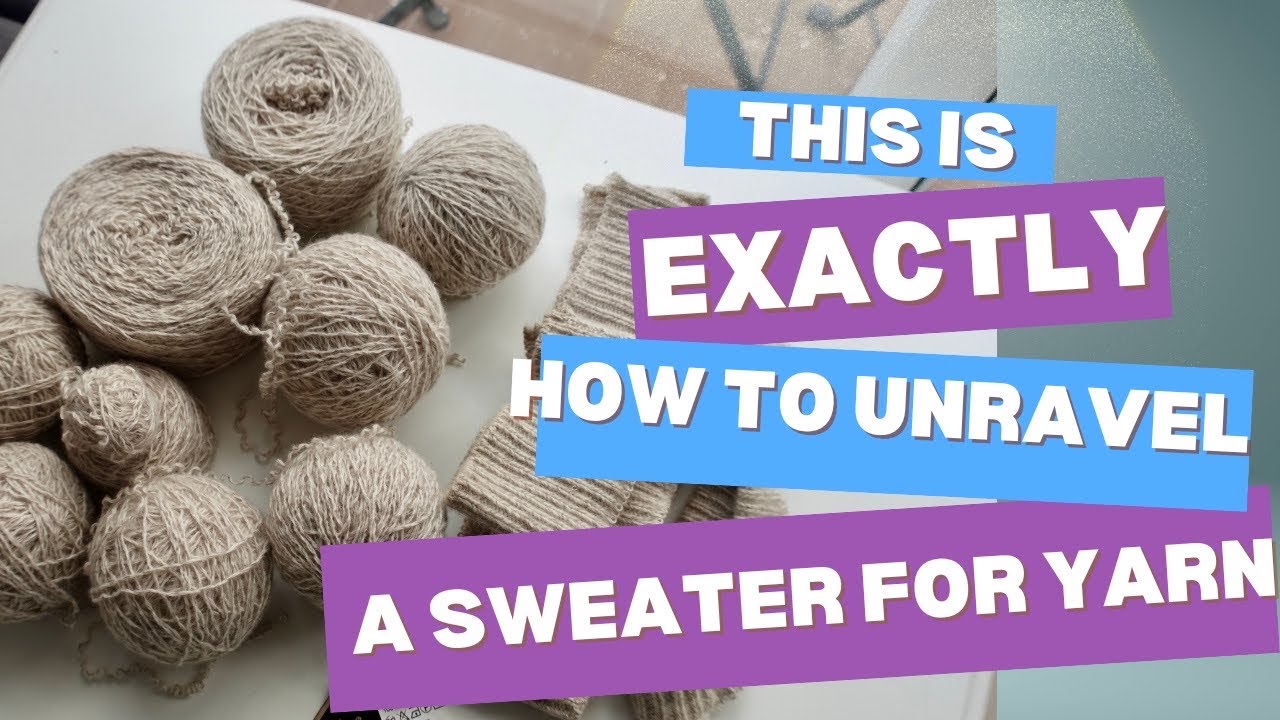 This is EXACTLY How to Unravel a Thrifted Sweater for Yarn - YouTube