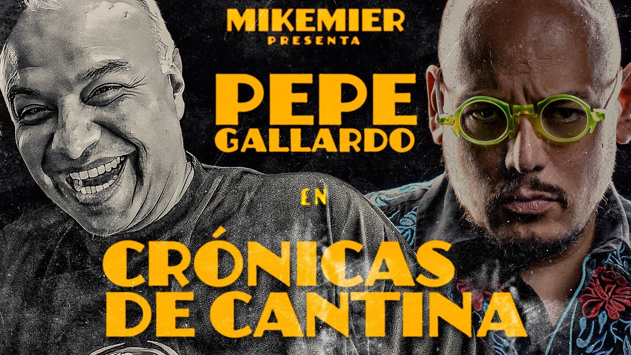 05 - MikeMier Presenta Crónicas de Cantina con Pepe Gallardo - YouTube