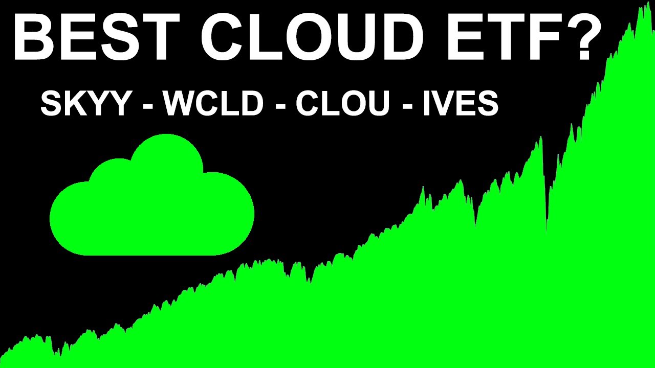 Best Cloud Computing ETF? - SKYY - WCLD - CLOU - IVES - YouTube