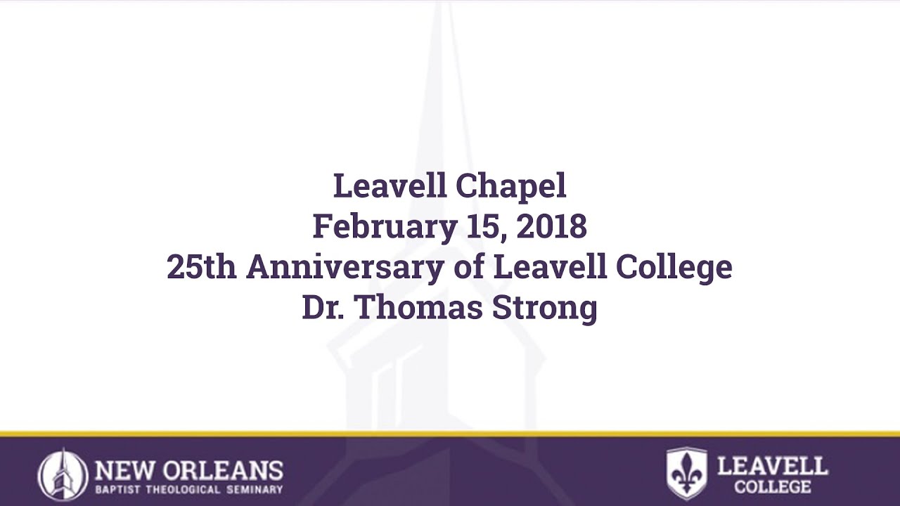 25th Anniversary of Leavell College | Acts 9:32-42 | Dr. Thomas Strong ...