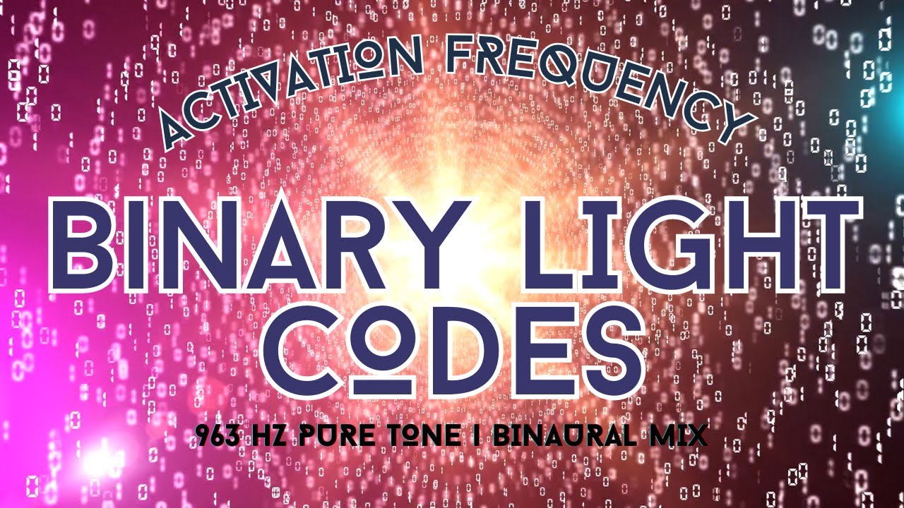 Unlock Your Power: Activating Binary Light Code With 963hz God Frequency Binaural - YouTube
