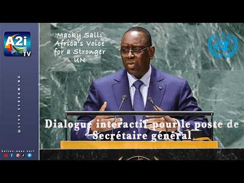 Audition de Mr.Macky SALL, candidat au Poste de SECRETAIRE GENERAL de l'ONU