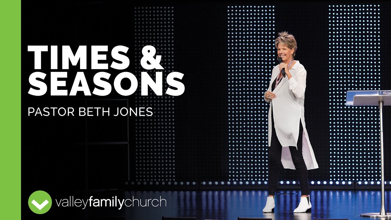 Times & Seasons | Pastor Beth Jones - YouTube