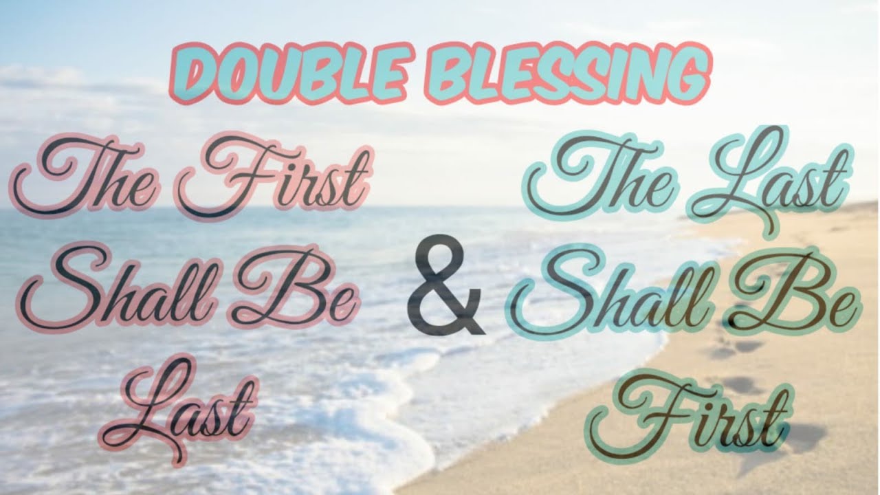 PROPHETIC WORDS OF ENCOURAGEMENT/ The First shall be last the last ...